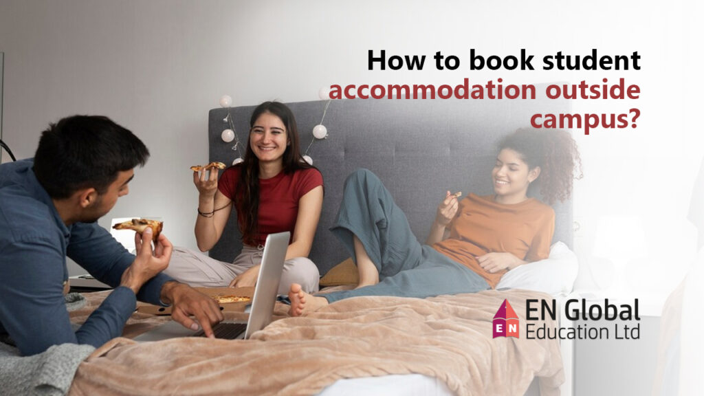 How to book student accommodation outside campus? - EN Global Education Ltd