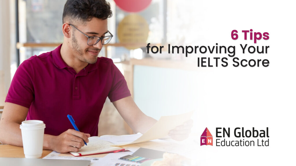 6 Tips for Improving Your IELTS Score - EN Global Education Ltd